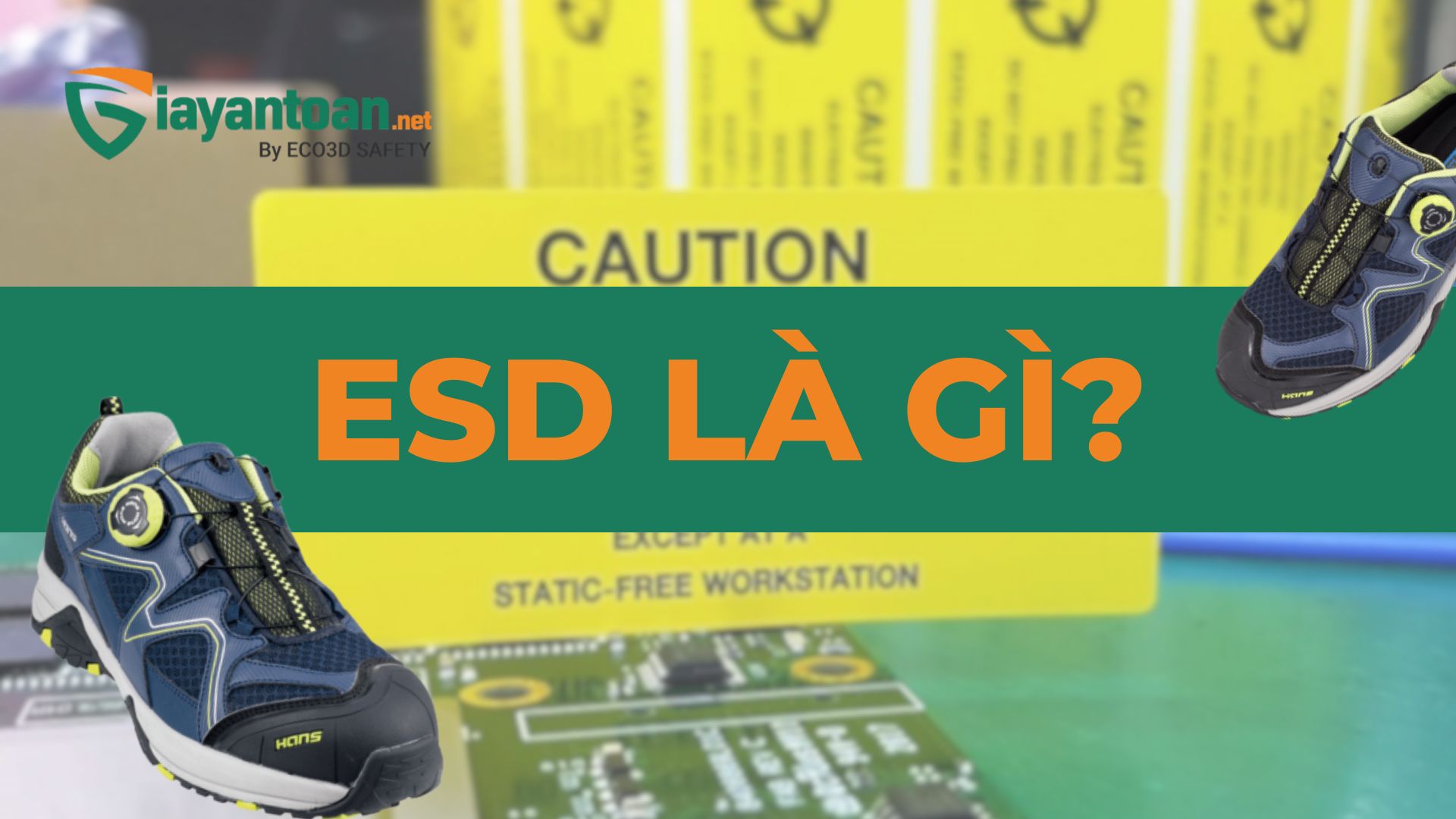 ESD là gì? Tác hại và 4 cách phòng chống tĩnh điện trong sản xuất